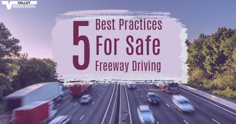 5 Best Practices for Safe Freeway Driving - Valley Driving School