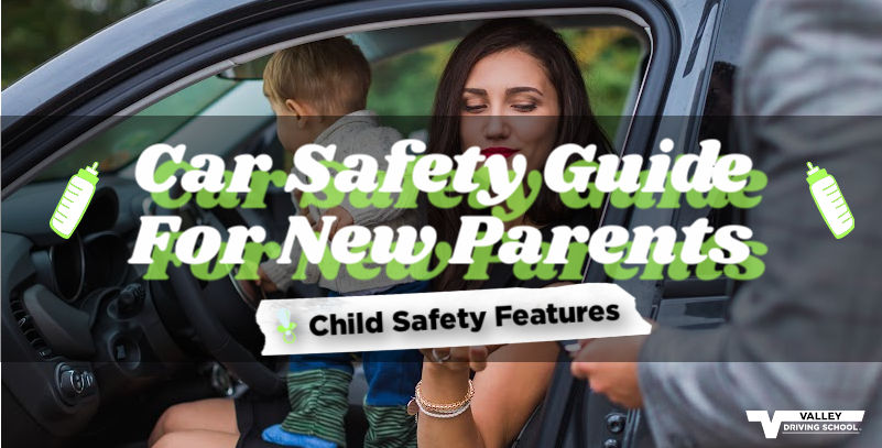 Car Safety Guide for New Parents: Child Safety Features - Valley ...