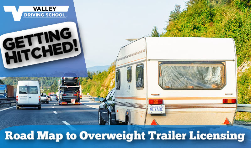 Getting Hitched! Your Road Map to Overweight Trailer Licensing - Valley ...