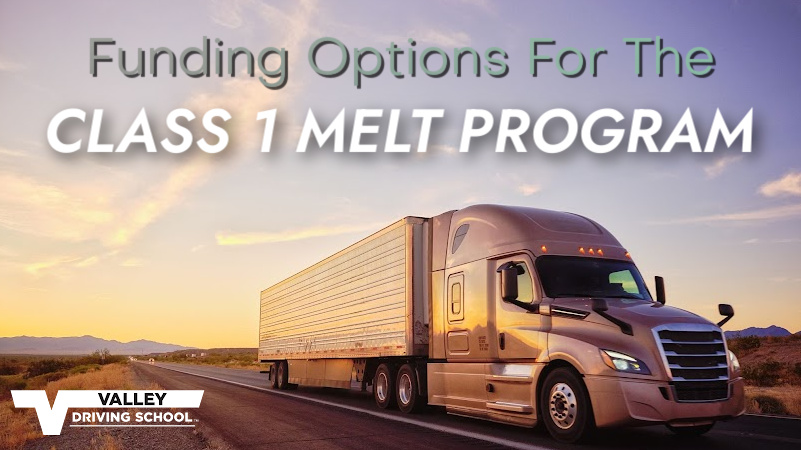 Funding Options for the Class 1 MELT Program - Valley Driving School