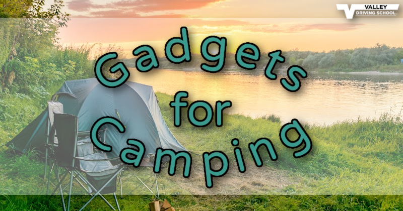 Gadgets for Camping - Valley Driving School
