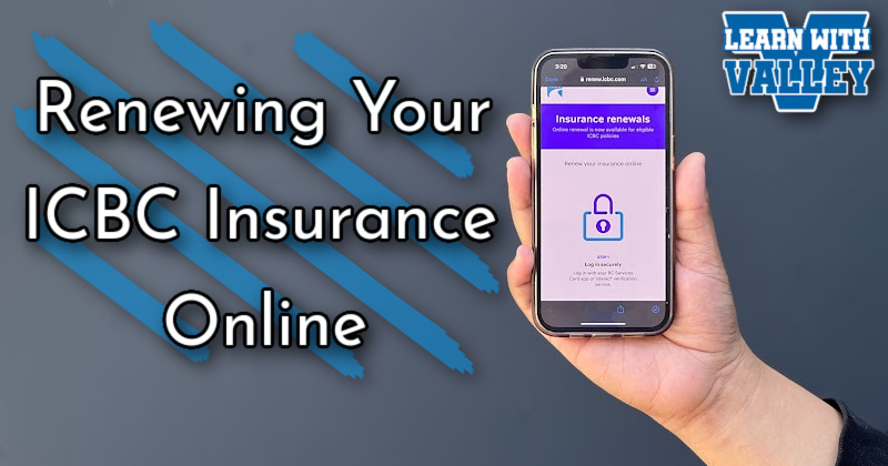 Renewing Your ICBC Insurance Online - Valley Driving School
