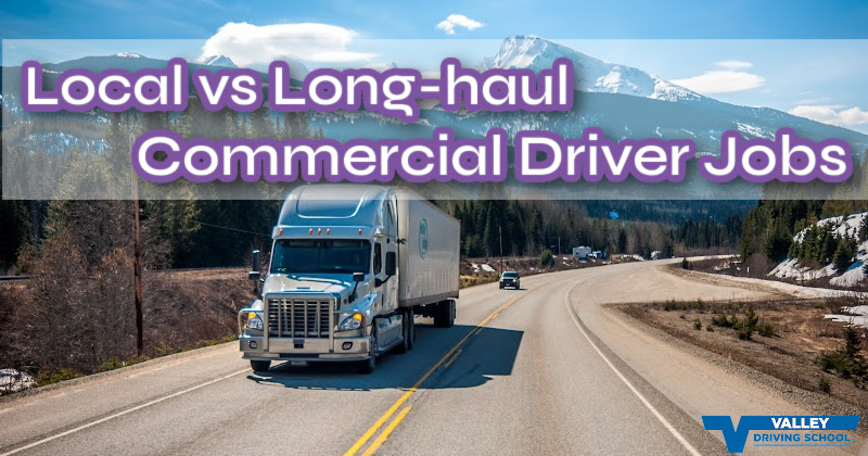 Local vs. Long-haul Commercial Driver Jobs - Valley Driving School