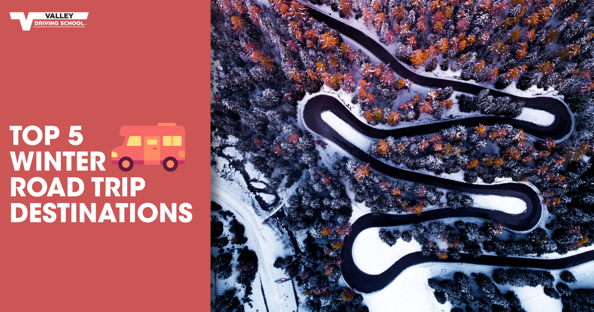 Top 5 Winter Road Trip Destinations - Valley Driving School