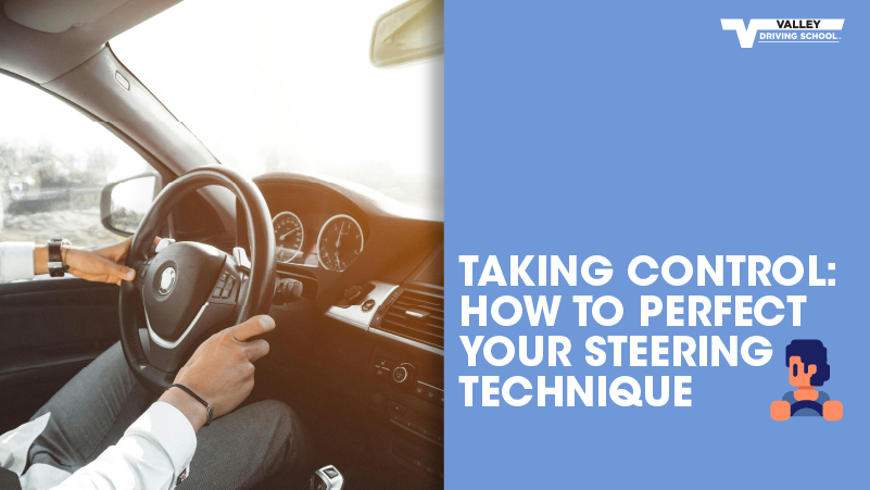 How To Perfect Your Steering Technique - Valley Driving School