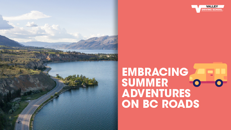 Embracing Summer Adventures on BC Roads - Valley Driving School