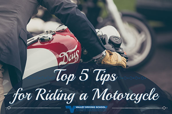Top 5 Tips for Riding a Motorcycle - Valley Driving School