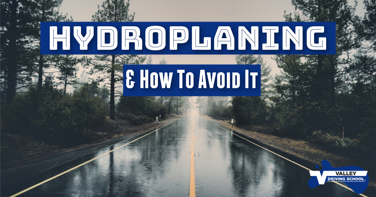 What is Hydroplaning & How Can You Avoid It? - Valley Driving School