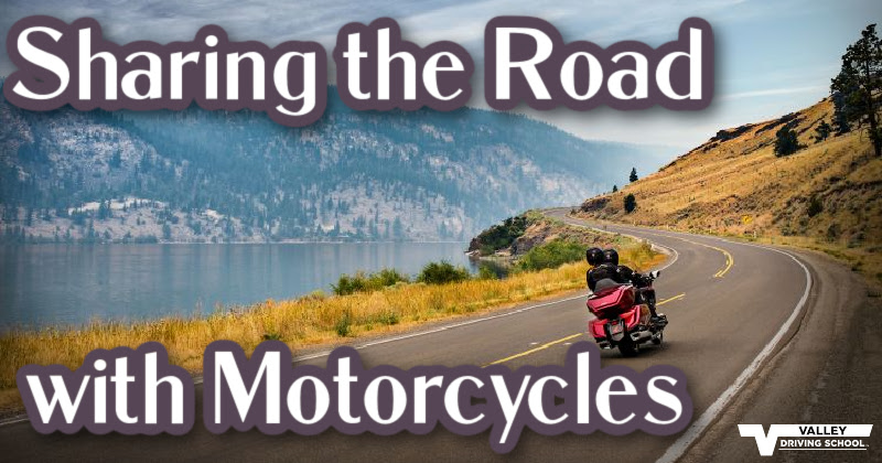 Sharing the Road with Motorcycles - Valley Driving School