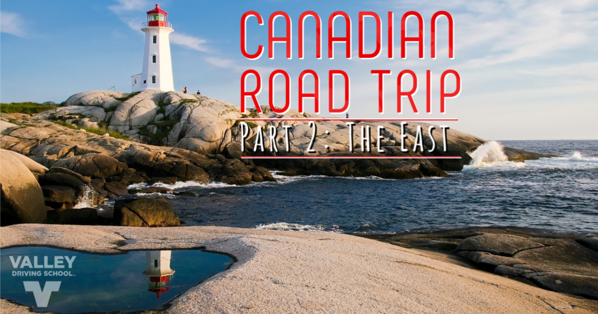 Canadian Road Trip – Part 2, The East - Valley Driving School
