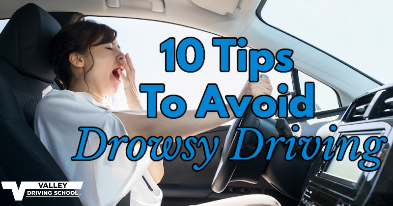 10 Tips to Avoid Drowsy Driving - Valley Driving School