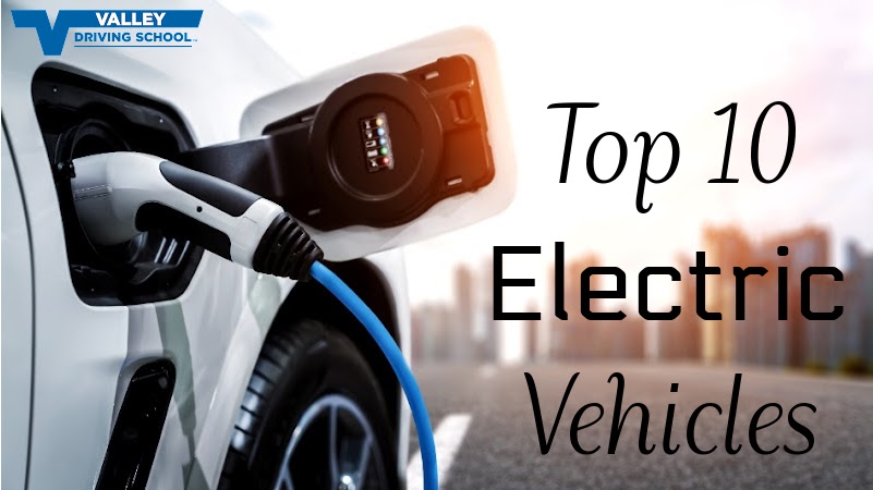 Top 10 Electric Vehicles - Valley Driving School