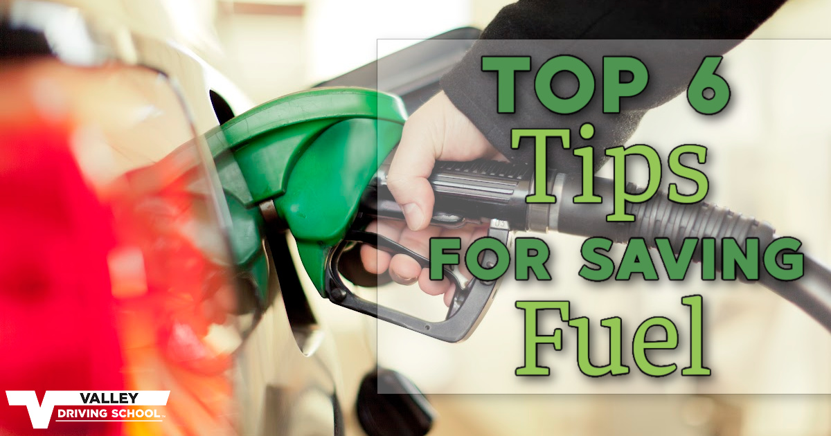 Top 6 Tips for Saving Fuel - Valley Driving School