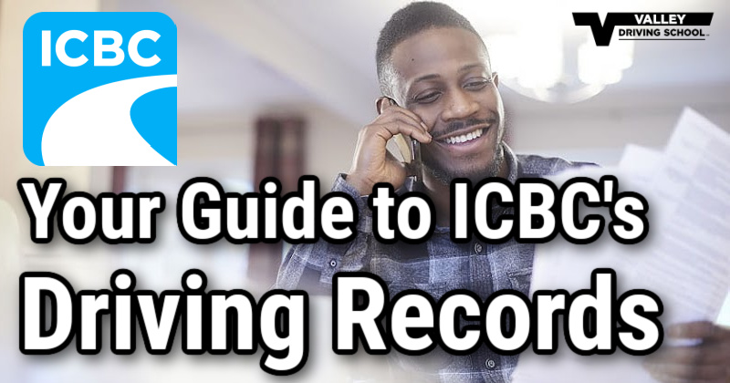 Your Guide to ICBC’s Driving Records - Valley Driving School