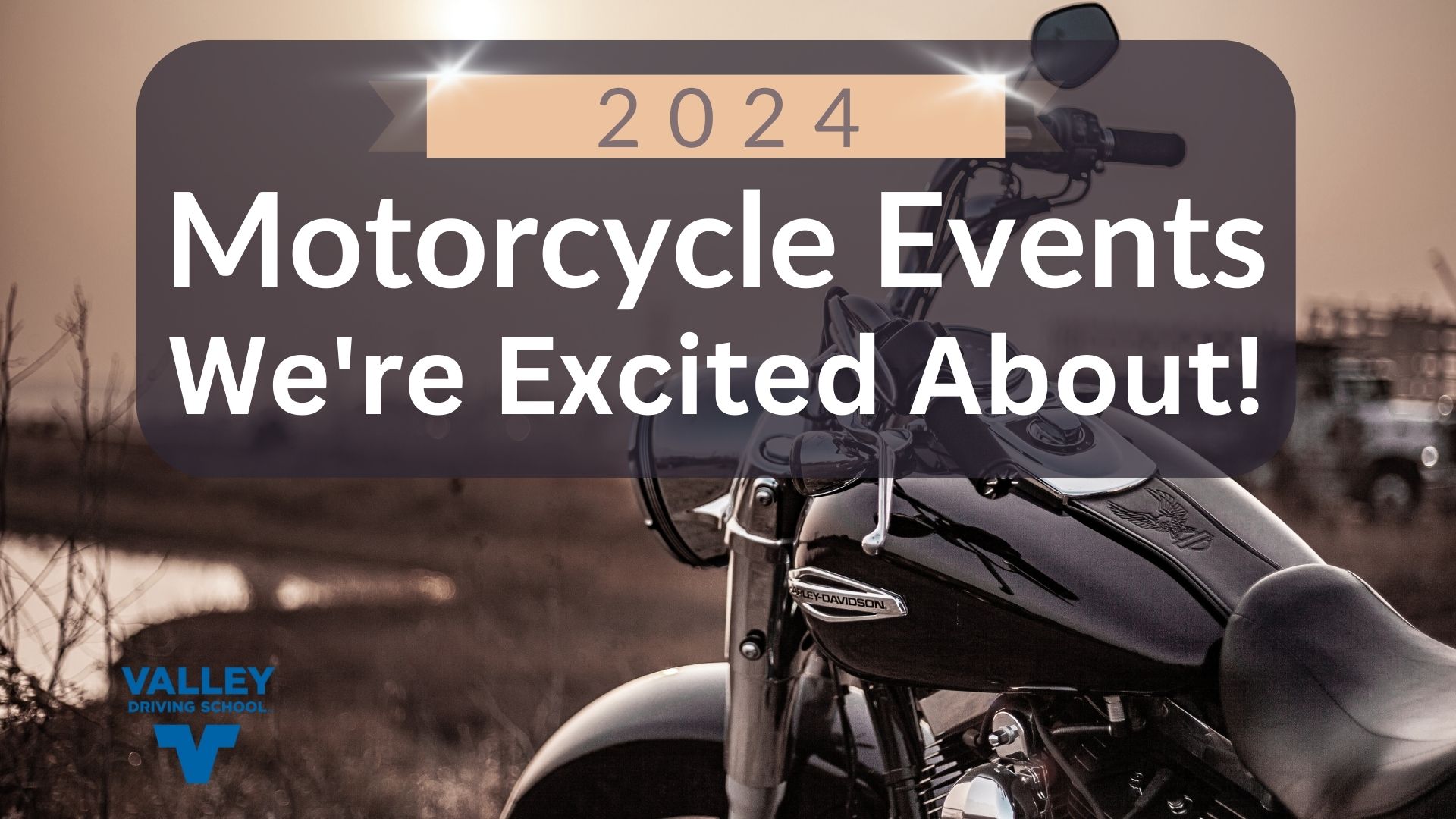 2024 Motorcycle Events We're Excited About! - Valley Driving School