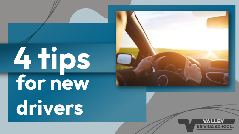 4 Tips for New Drivers - Valley Driving School