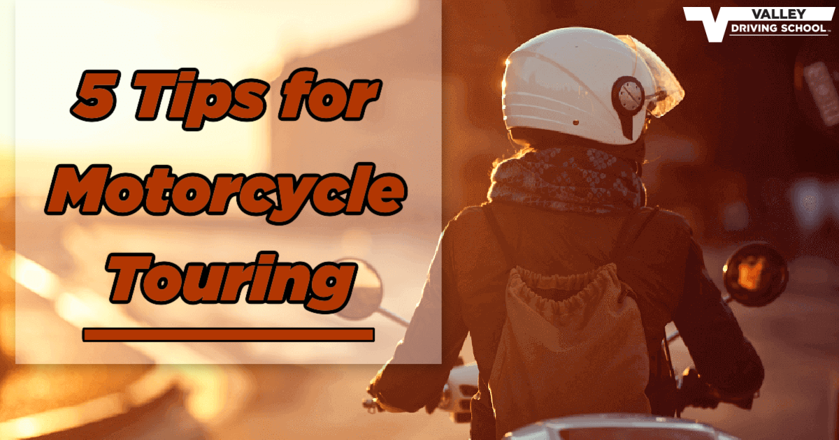5 Tips for Motorcycle Touring - Valley Driving School