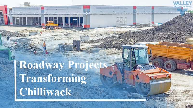 Exciting Roadway Projects Transforming Chilliwack - Valley Driving School