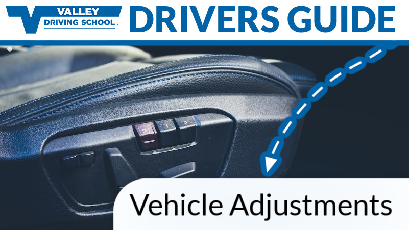 Drivers Guide to Vehicle Adjustments - Valley Driving School