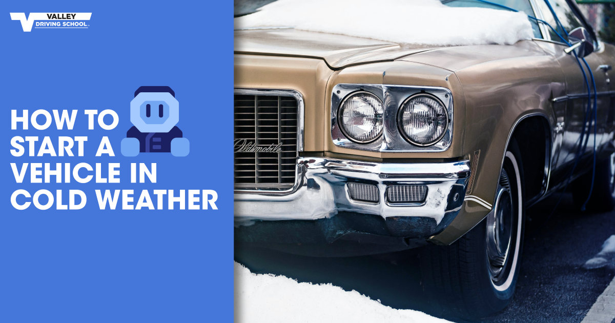 How to Start a Vehicle in Cold Weather - Valley Driving School
