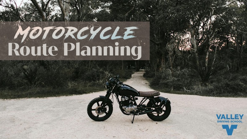 Motorcycle Route Planning - Valley Driving School