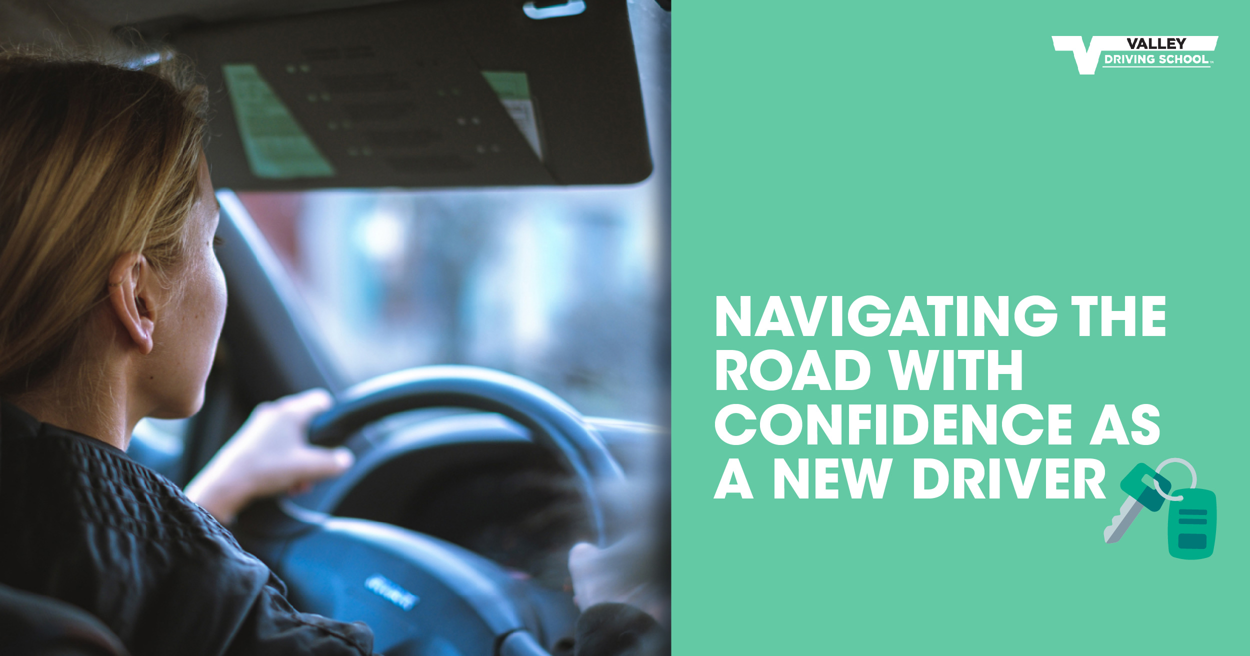 Navigating the Road with Confidence As a New Driver - Valley Driving School