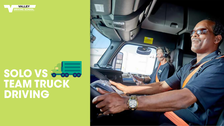 Solo vs. Team Truck Driving: Which is Right for You? - Valley Driving ...